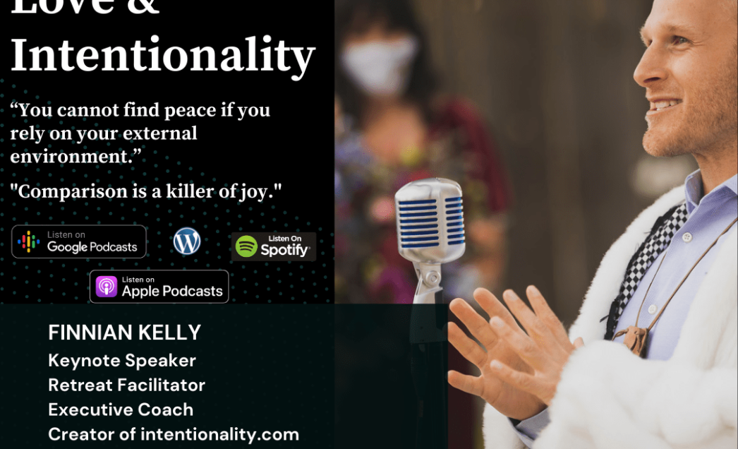 Finnian Kelly on Love and Intentionality: How To Find Your Path, Peace ...